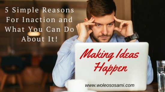 5 Simple Reasons For Inaction and What You Can Do About It - Wole Ososami
